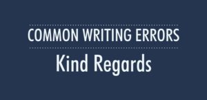 Common Writing Errors: Kind Regards or Kind regards